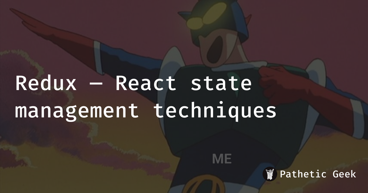 Redux — React state management techniques - Geek's blog